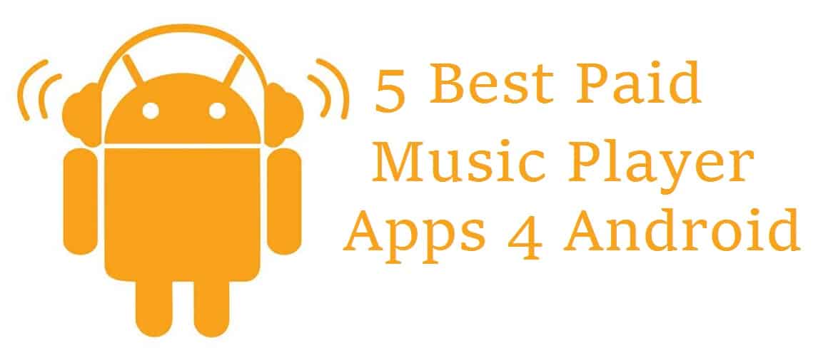 The 5 Best Paid Music Player Apps for Android | TechFuzz